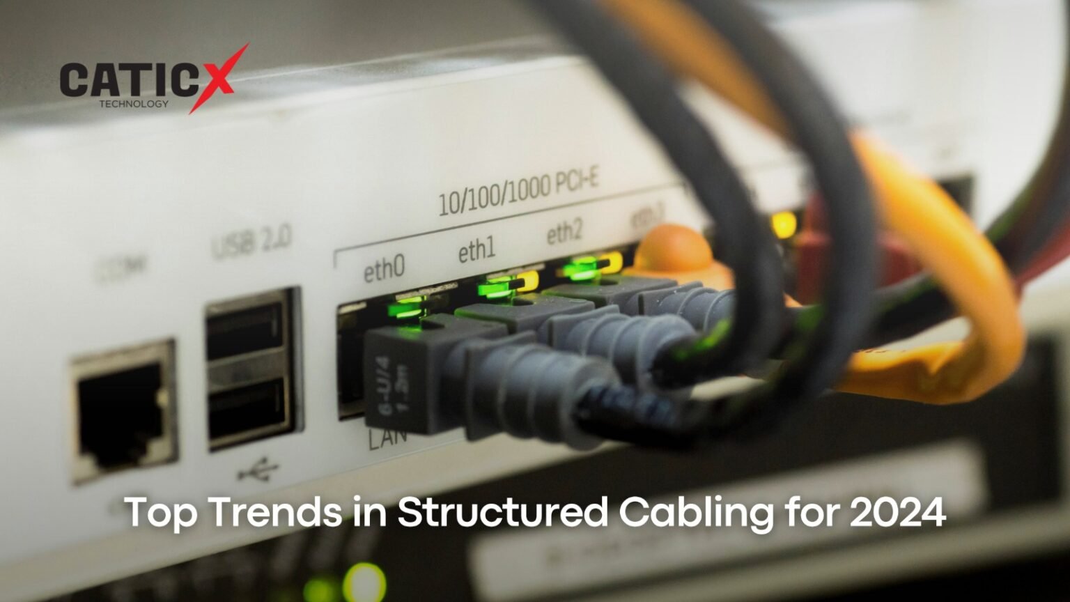 Top Trends in Structured Cabling for 2024 | Caticx Technology